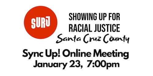 SURJ Santa Cruz County Sync Up! – Showing Up for Racial Justice-Santa ...